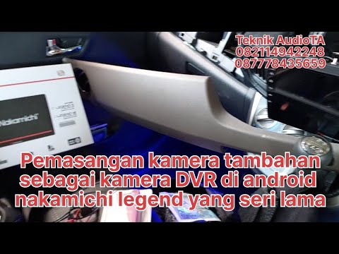 Pemasangan kamera tambahan di android nakamichi legend lama sebagia DVR ...