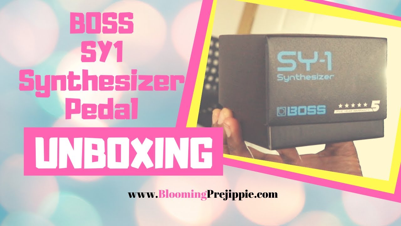 Unboxing BOSS SY1 Synthesizer Pedal from Blooming Prejippie - YouTube