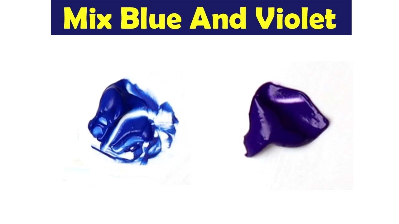 Mix Blue And Violet Make What Color - Color Mixing Paint - YouTube