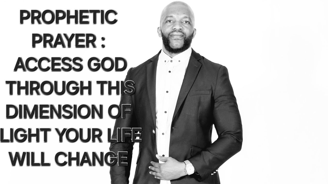 PROPHETIC PRAYER: ACCESS GOD THROUGH THIS DIMENSION OF LIGHT YOUR LIFE ...