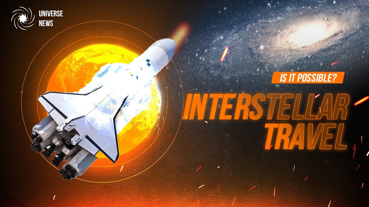 The Future of Space Travel: Is Interstellar Travel Possible? A JOURNEY ...