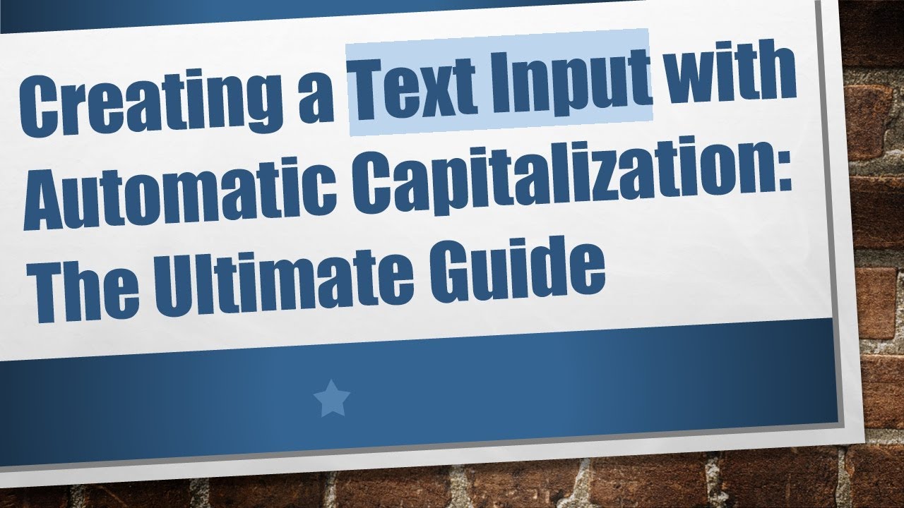 Creating a Text Input with Automatic Capitalization: The Ultimate Guide ...