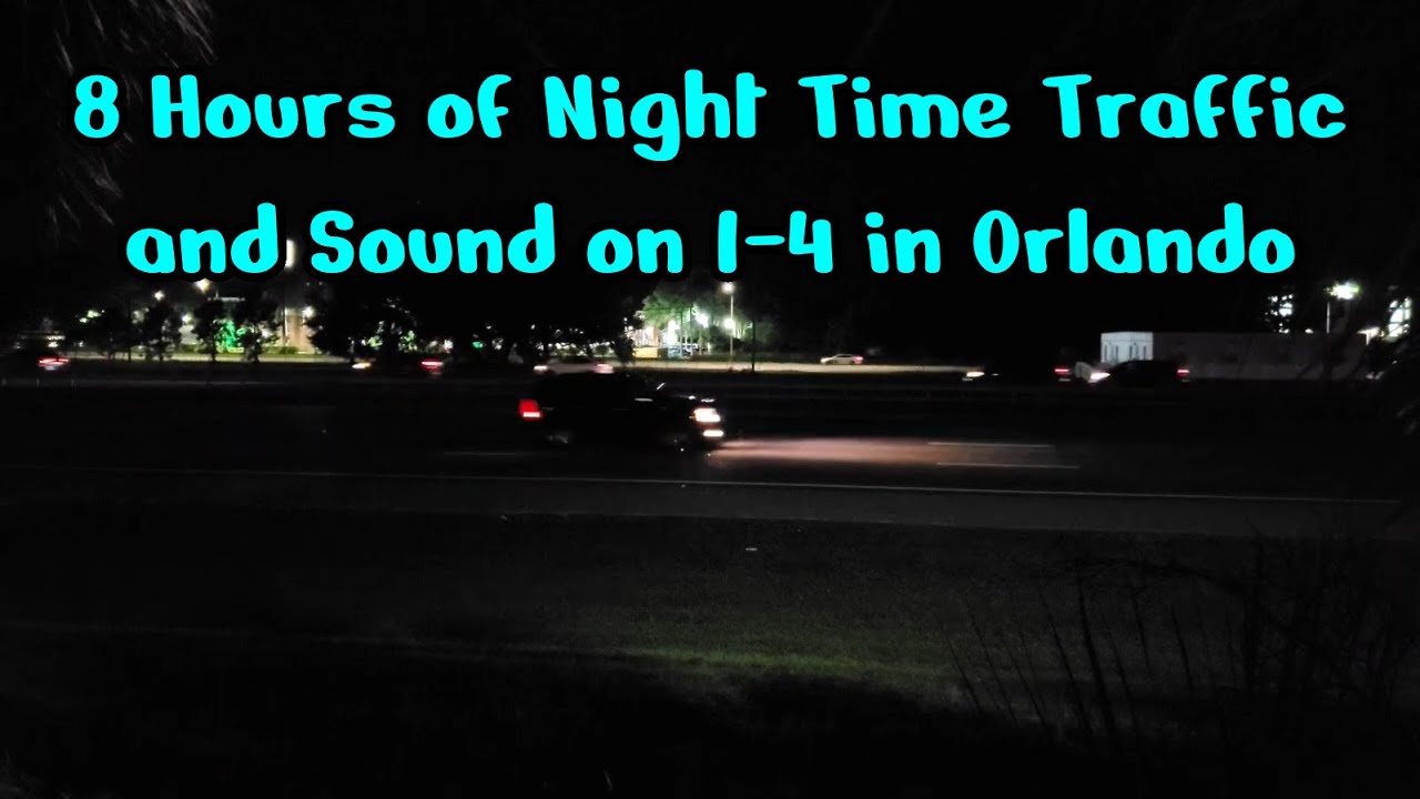 8 Hours of Night Time Traffic and Sound on I-4 in Orlando - YouTube