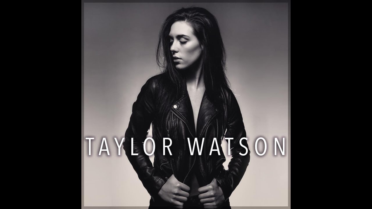 TAYLOR WATSON - YouTube