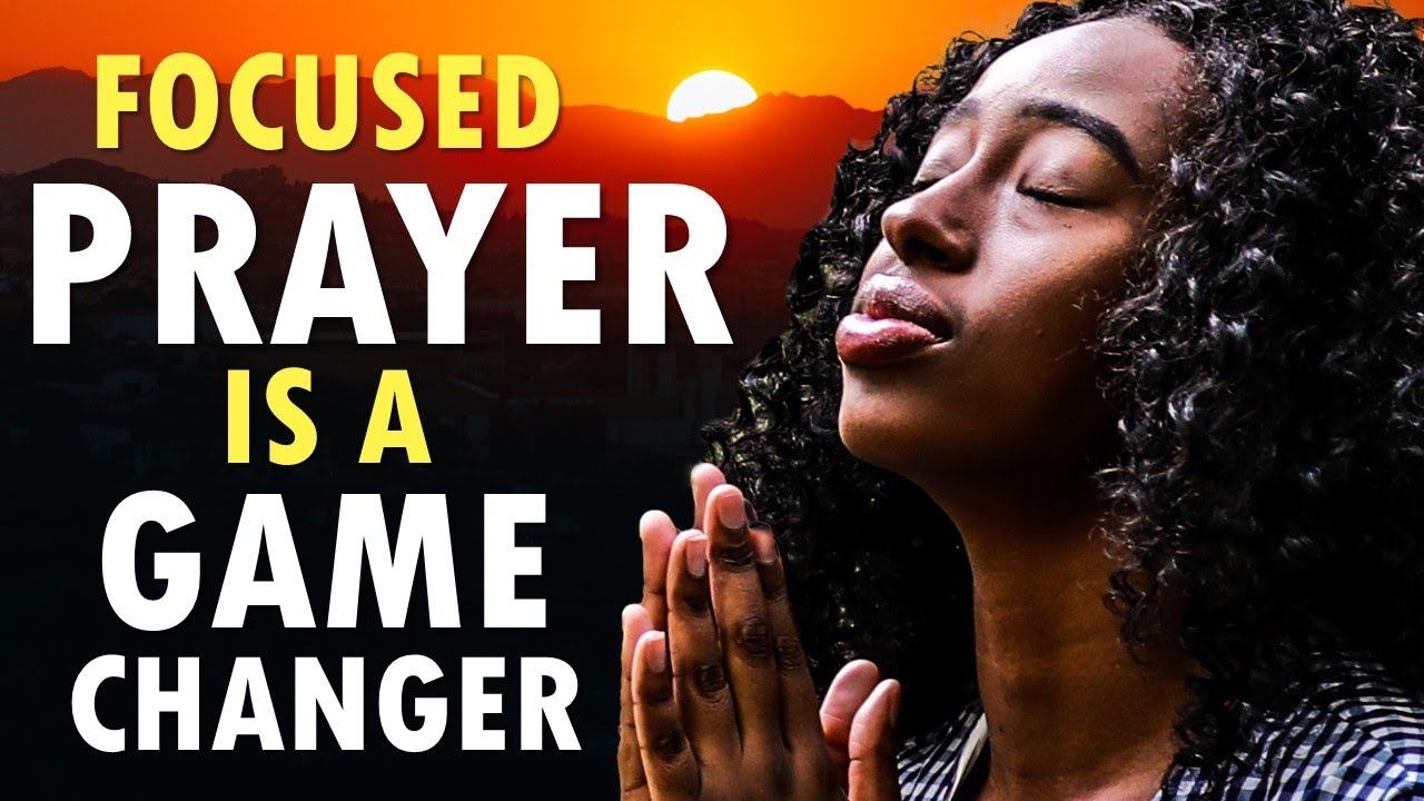 Focused PRAYER is a Game CHANGER - START Your Day with God - YouTube