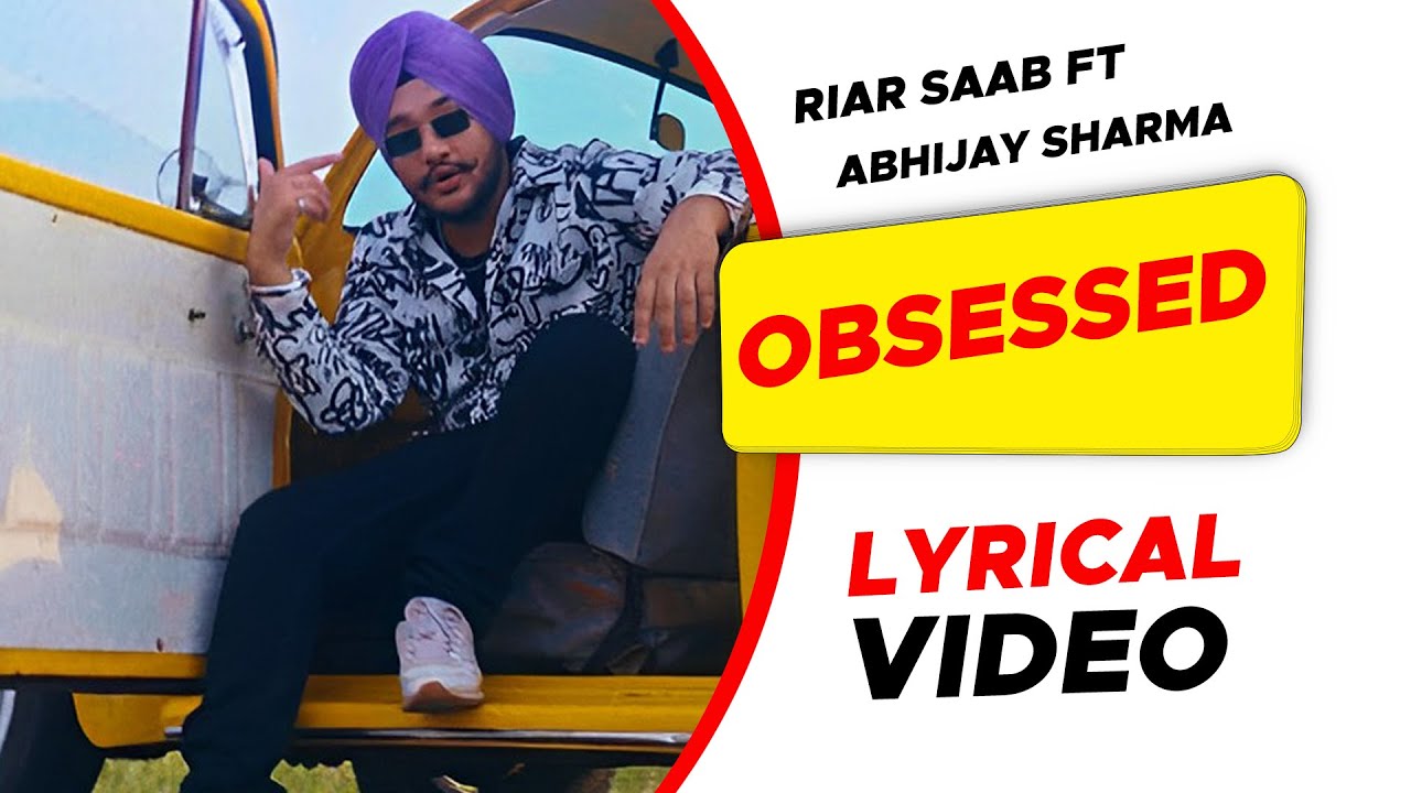 Obsessed Ft Riar Saab, Abhijay Sharma (Lyrics) Video - YouTube