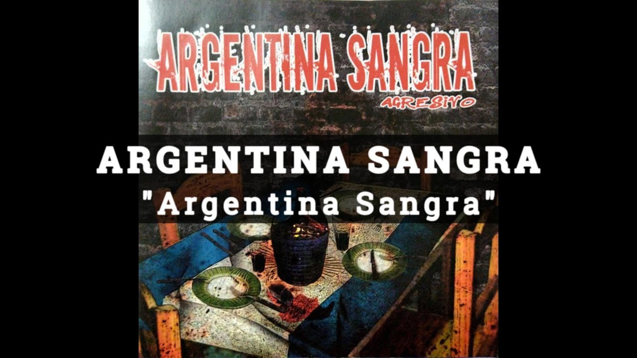 Argentina Sangra - (2016) Agresivo - 06.Argentina Sangra - YouTube
