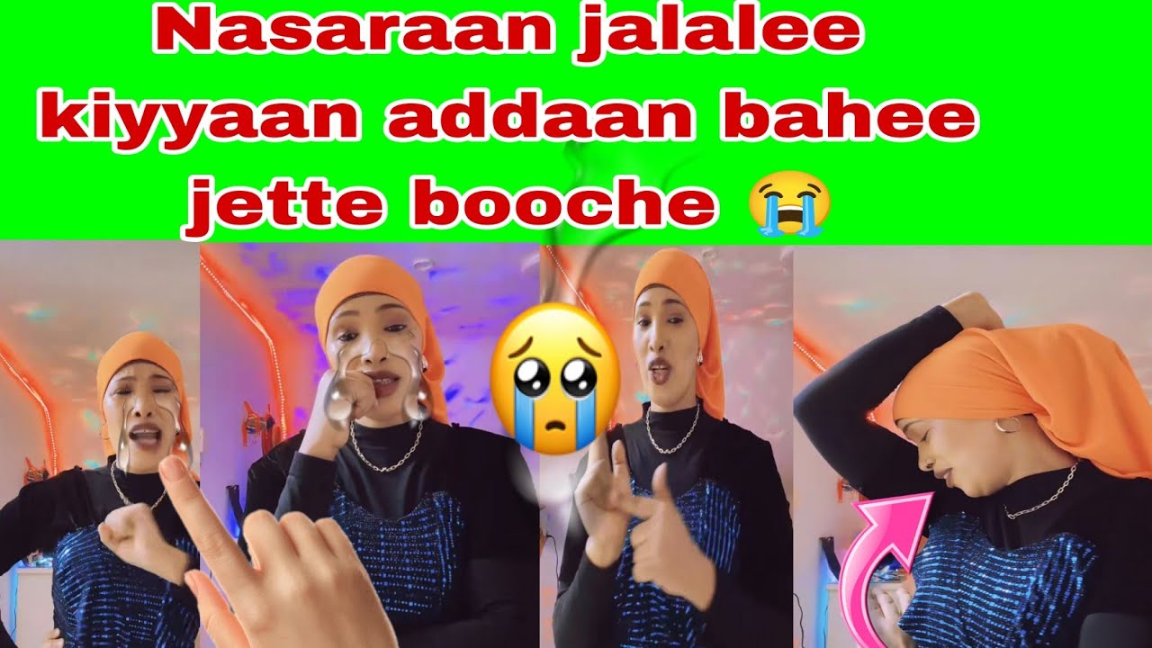 Nasara gursum jalalee kiyyaan addaan na basani jette booche 😭wayee ...