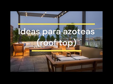 IDEAS PARA AZOTEAS, TERRAZAS, DISEÑO, ROOF TOP, ROOF GARDEN.