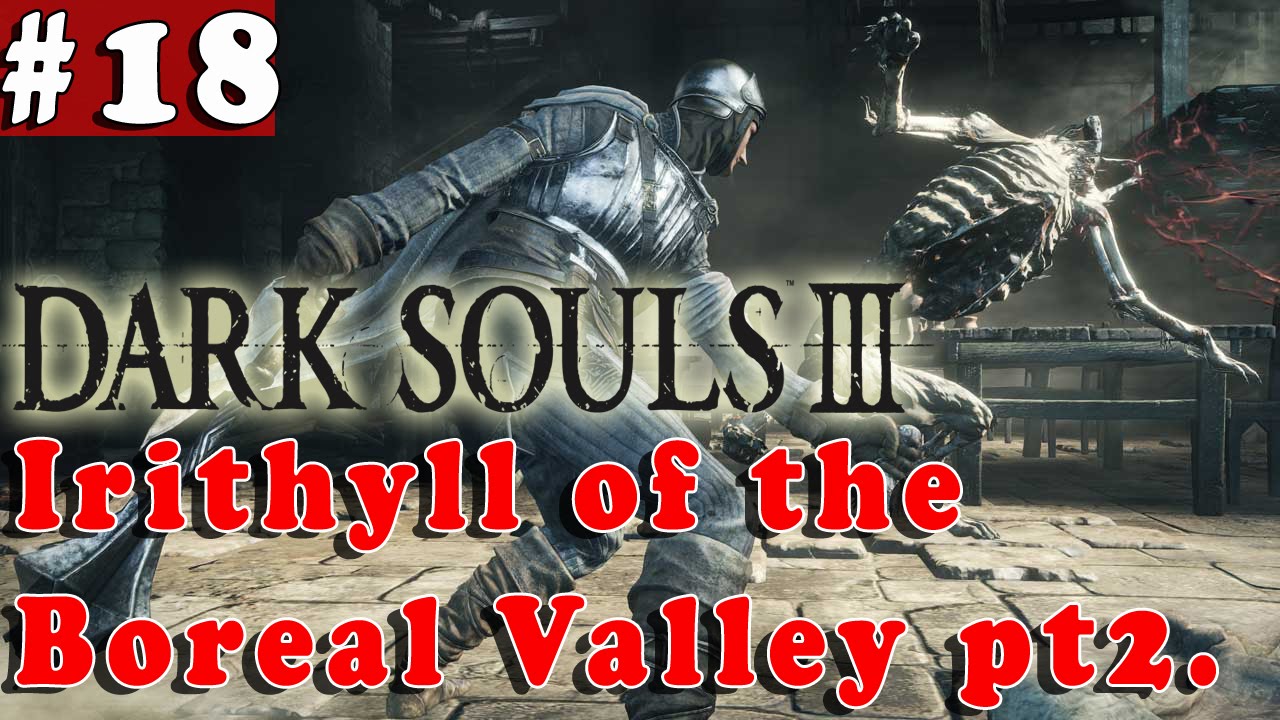 #18| Dark Souls 3 III Gameplay Walkthrough Guide | Irithyll of the ...