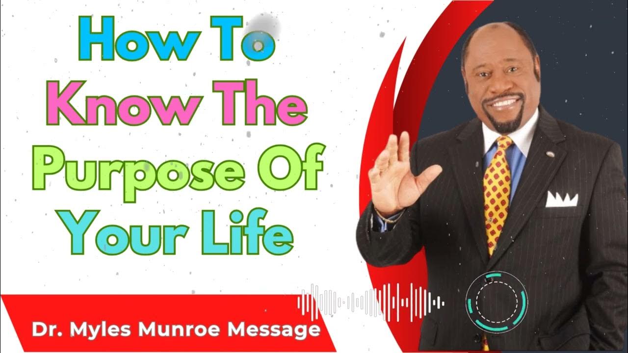 How To Know The Purpose Of Your Life - Dr. Myles Munroe Sermons - YouTube