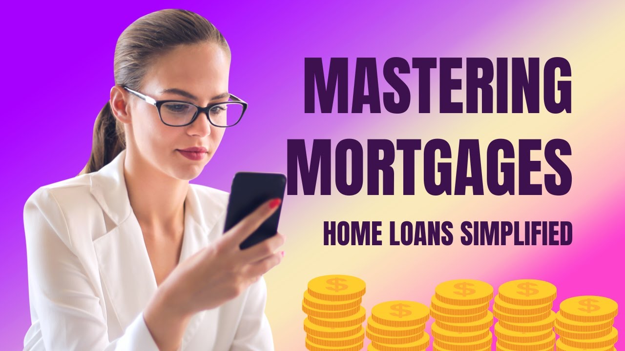 Mastering Mortgages: Home Loans Simplified! - YouTube