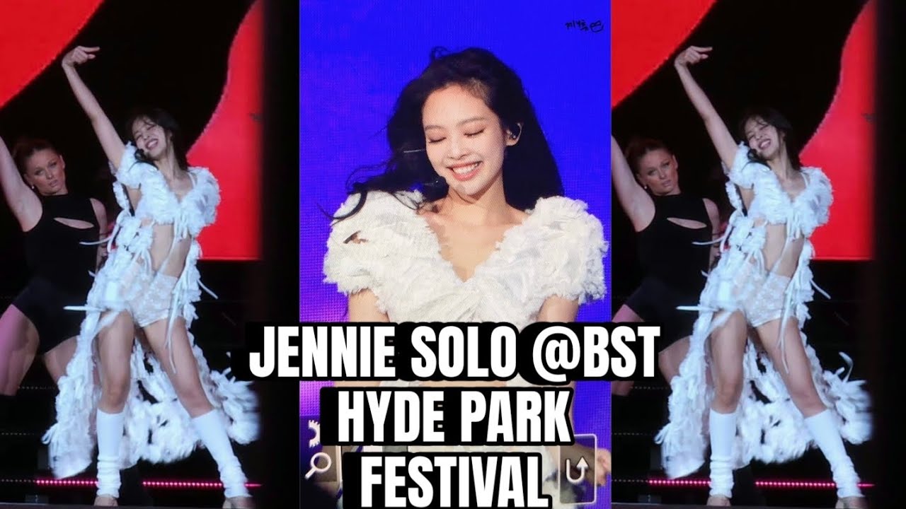 JENNIE SOLO PERFORMANCE at BST HYDE PARK FESTIVAL LONDON #jennie #제니 ...