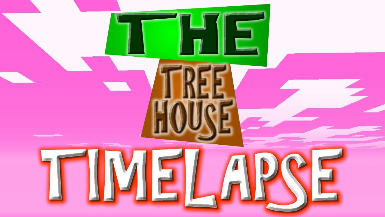 The TreeHouse Time Lapse - YouTube