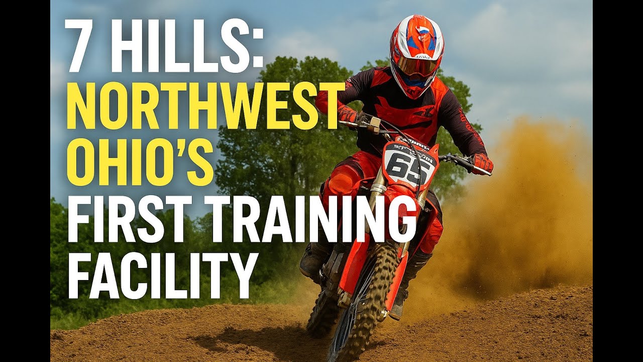 7 Hills. Northwest Ohio’s First Motocross Training Facility Partnered ...