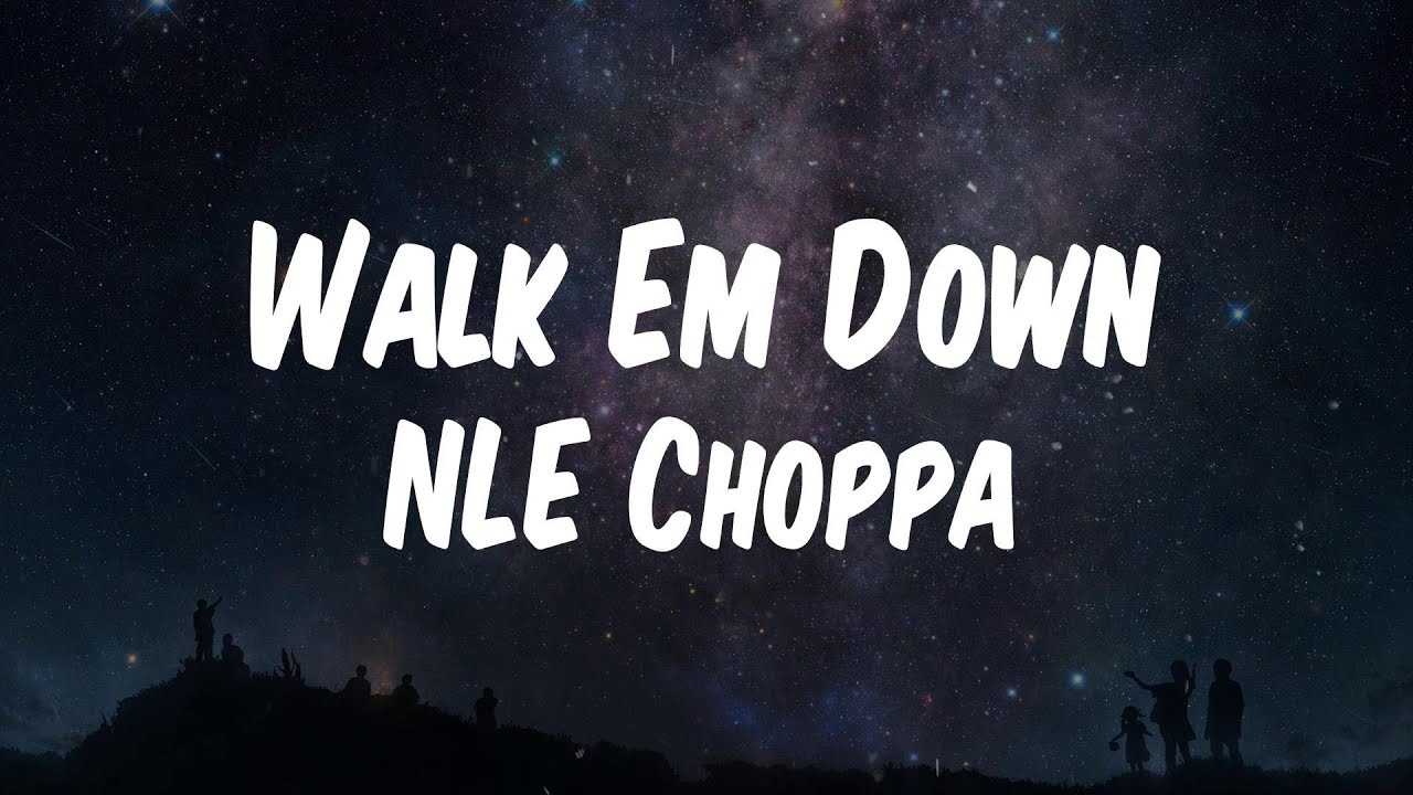 NLE Choppa - Walk Em Down (feat. Roddy Ricch) (Lyric Video) - YouTube