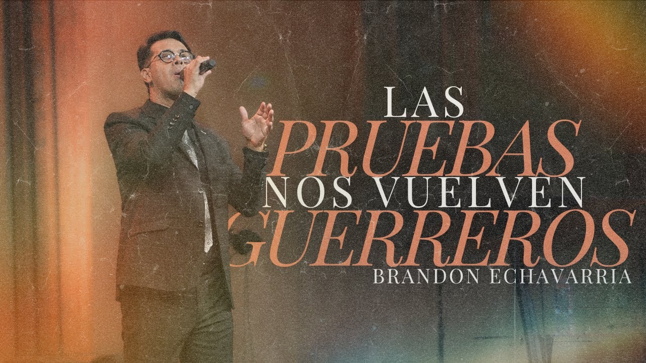 Las Pruebras Nos Vuelven Guerreros - Brandon Echavarria // LC En ...