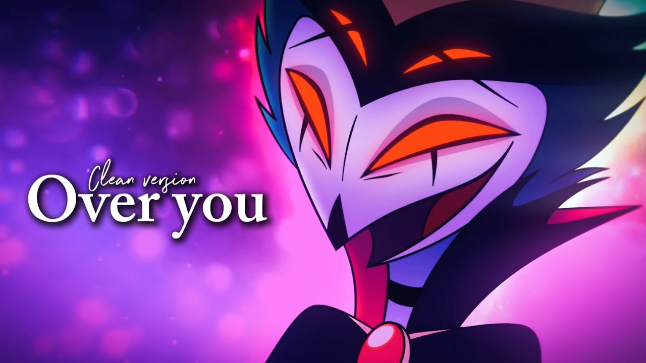 OVER YOU [clean audio & no pause] HELLUVA BOSS - YouTube