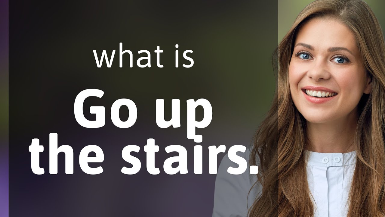 Mastering the Stairs: A Step-by-Step Guide to "Go up the Stairs" - YouTube