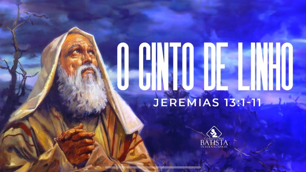 O CINTO DE LINHO ( JEREMIAS 13:01-11) - YouTube