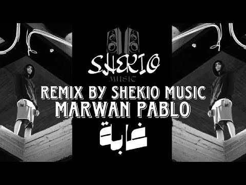 MARWAN PABLO - GHABA (REMIX BY SHEKIO MUSIC) | مروان بابلو - غابة - YouTube