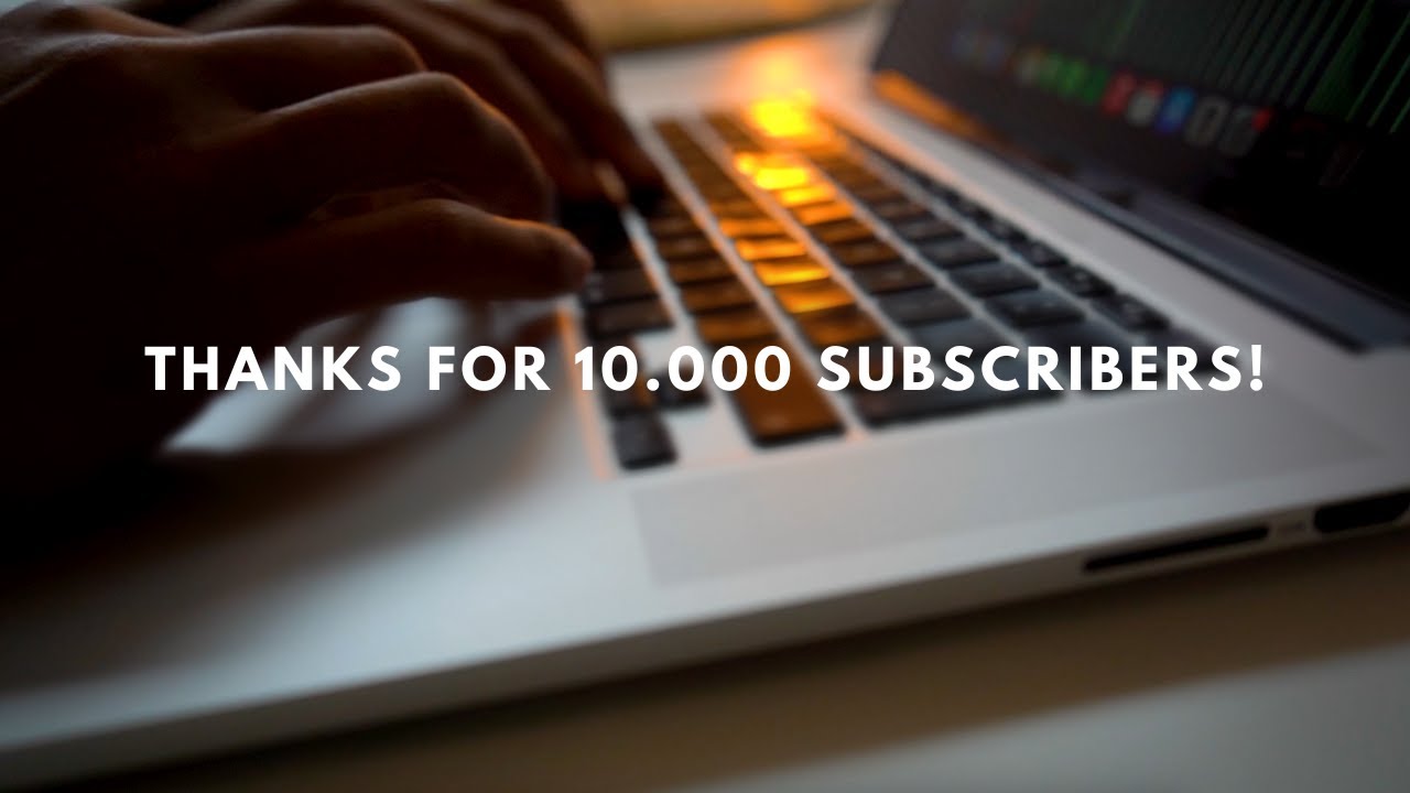 Thanks for 10.000 Subscribers! - YouTube