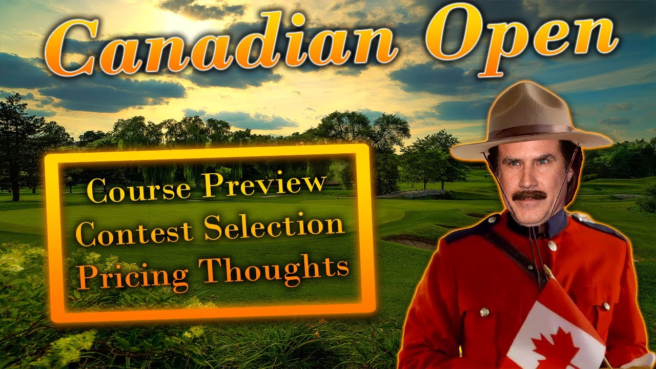 Canadian Open | Course Preview| Initial Pricing Thoughts | Contest ...