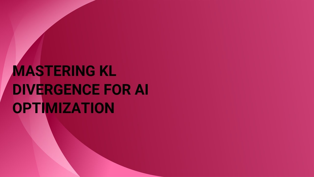 Mastering KL Divergence for AI Optimization - YouTube