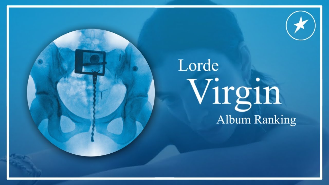 VIRGIN • Lorde | ALBUM RANKING 🩻 | startingover - YouTube