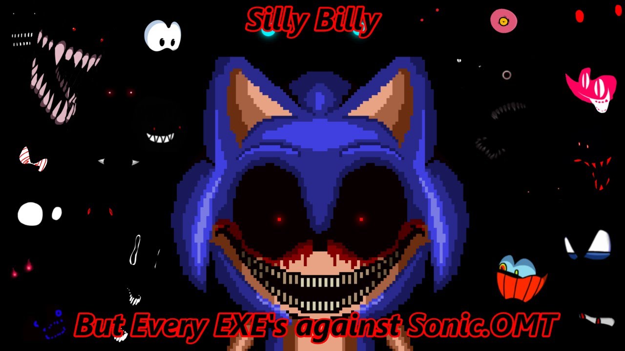 Silly Billy But Every EXE's against Sonic.OMT | Sonic.EXE And His ...