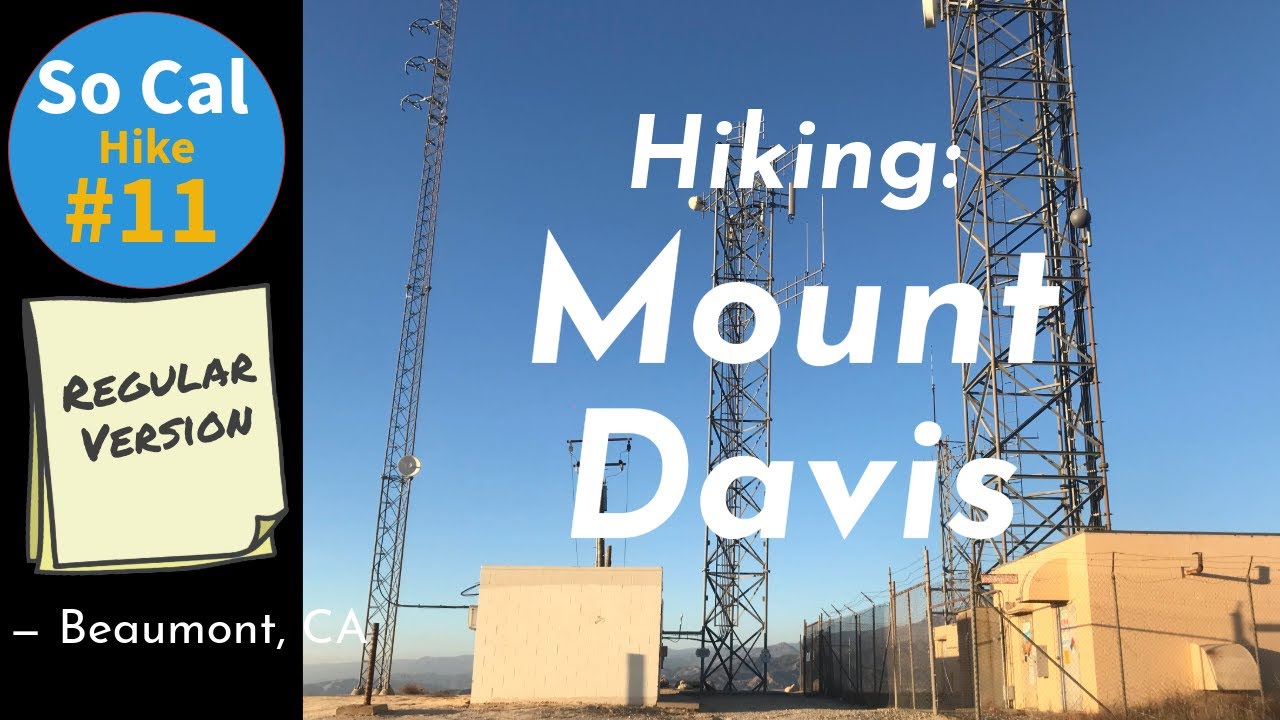 Hike #11: Mount Davis, Beaumont, CA (Regular Version) - YouTube