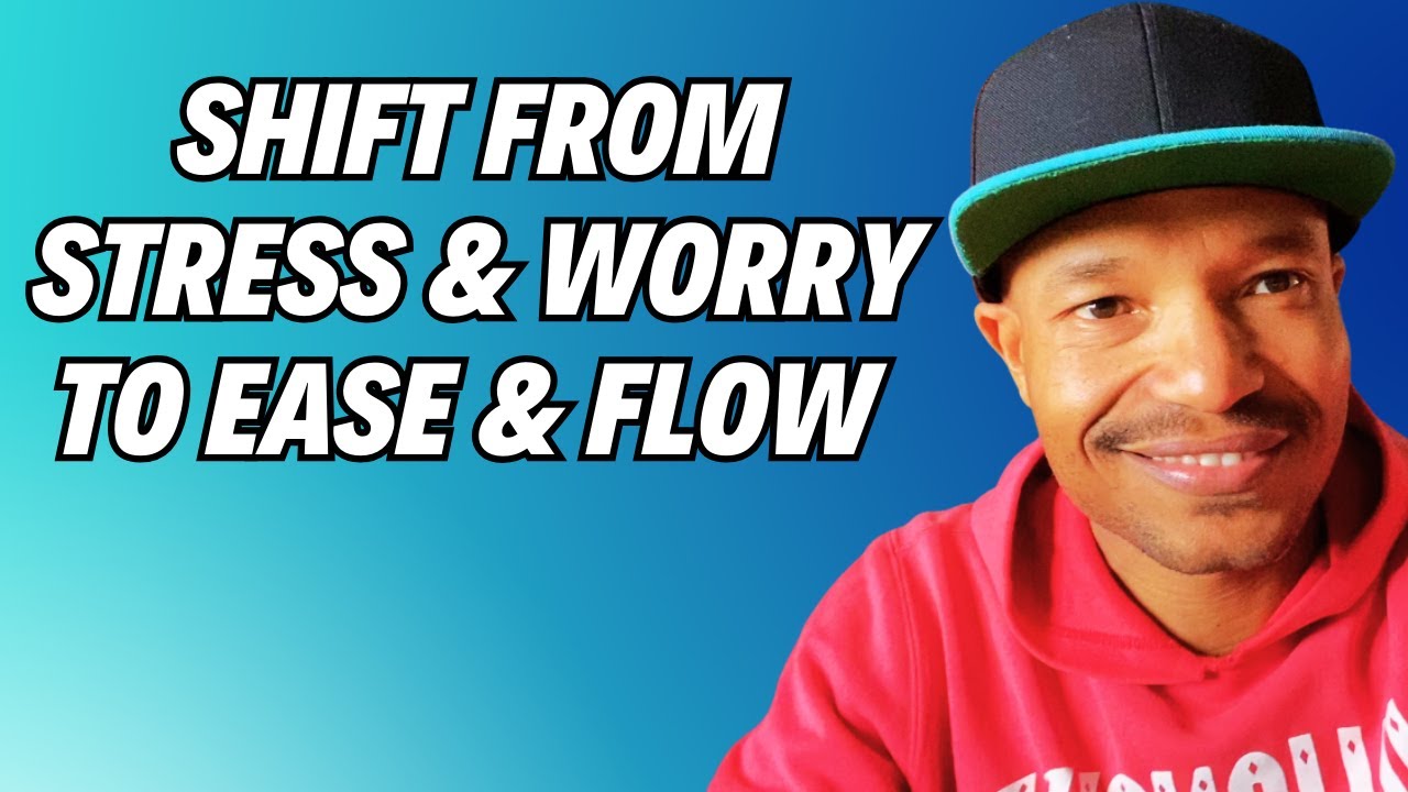 Shift Your Mind From Stress & Worry To Ease & Abundance - YouTube