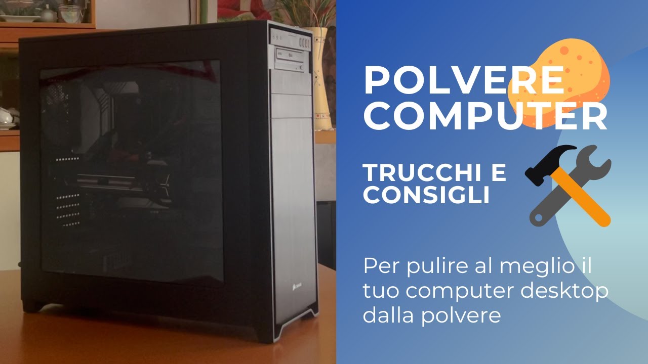 Trucchi e consigli per pulire al meglio il tuo computer desktop - YouTube