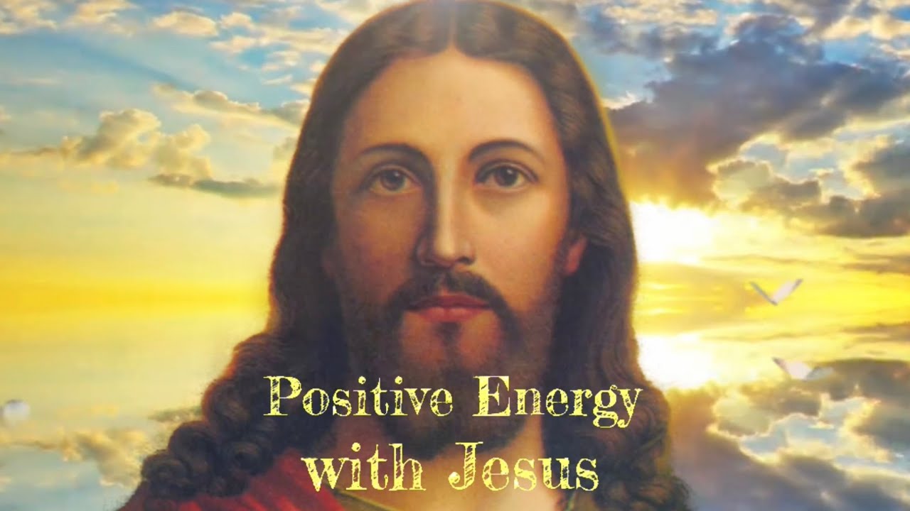 Positive Energy with Jesus | Prayer & Healing - YouTube