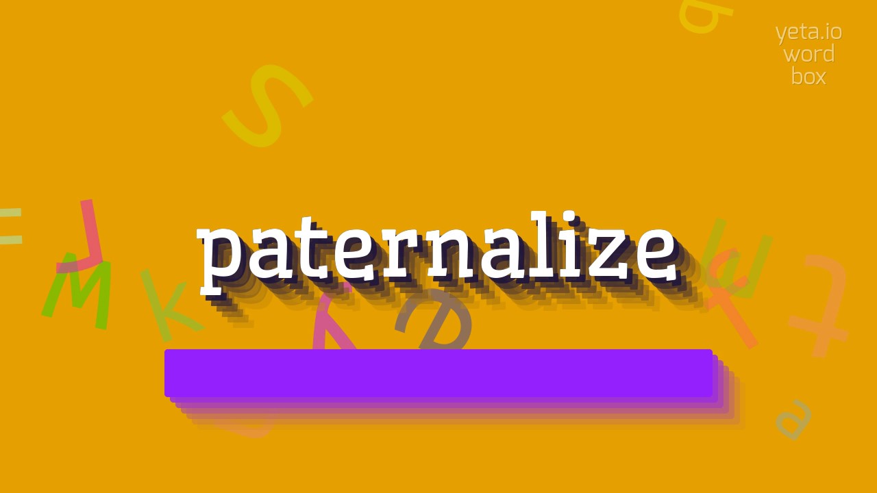 How to say "paternalize"! (High Quality Voices) - YouTube