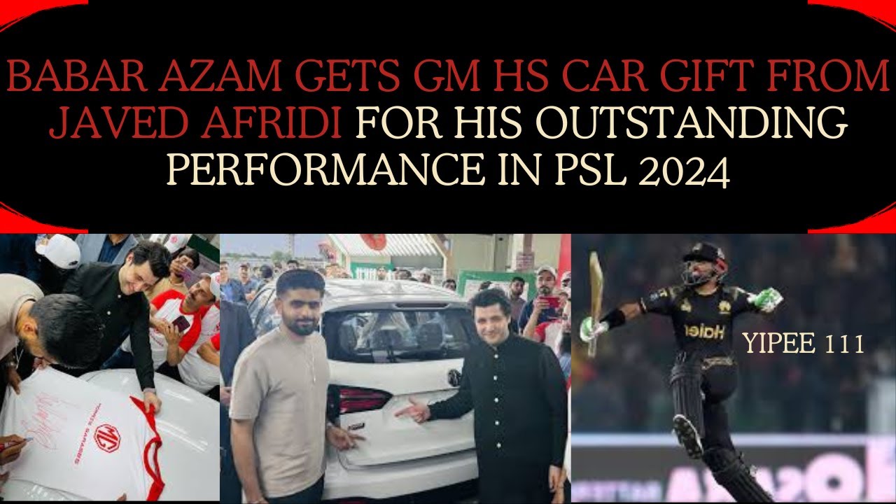 Babar Azam gets GM HS car gift from Javed Afridi for his outstanding ...