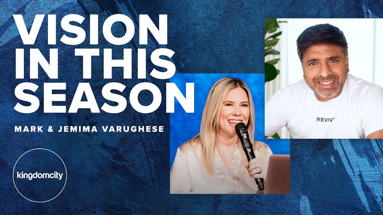 Vision In This Season - Mark & Jemima Varughese - Kingdomcity - YouTube