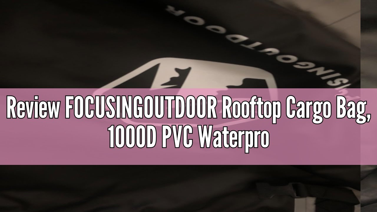 Review FOCUSINGOUTDOOR Rooftop Cargo Bag, 1000D PVC Waterproof Car ...