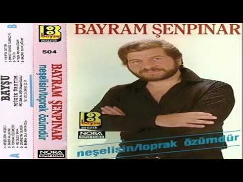 Bayram Şenpınar - Neşelisin Neşeli & Toprak Özümdür