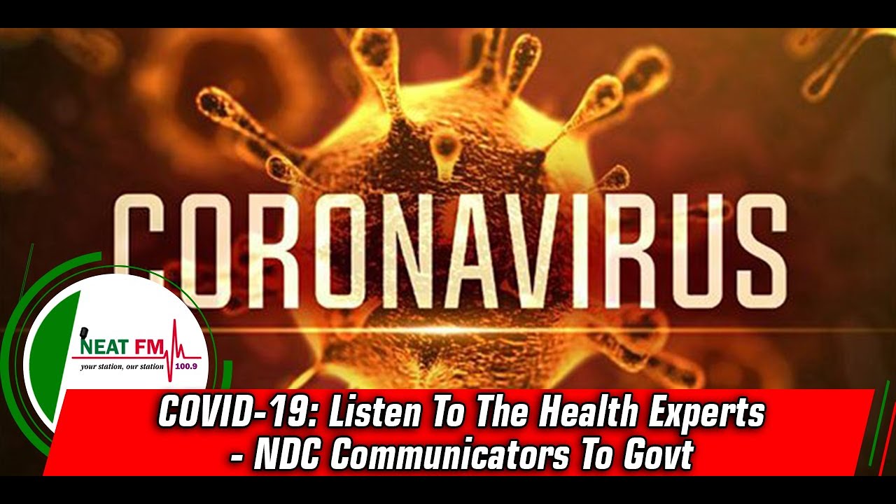 COVID-19: Listen To The Health Experts - NDC Communicators To Govt ...