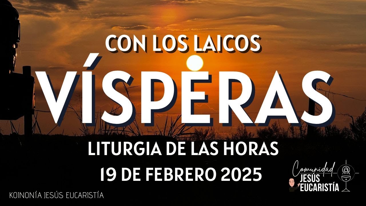 VISPERAS DE HOY 19 DE FEBRERO 2025, BUENVENIDOS - YouTube