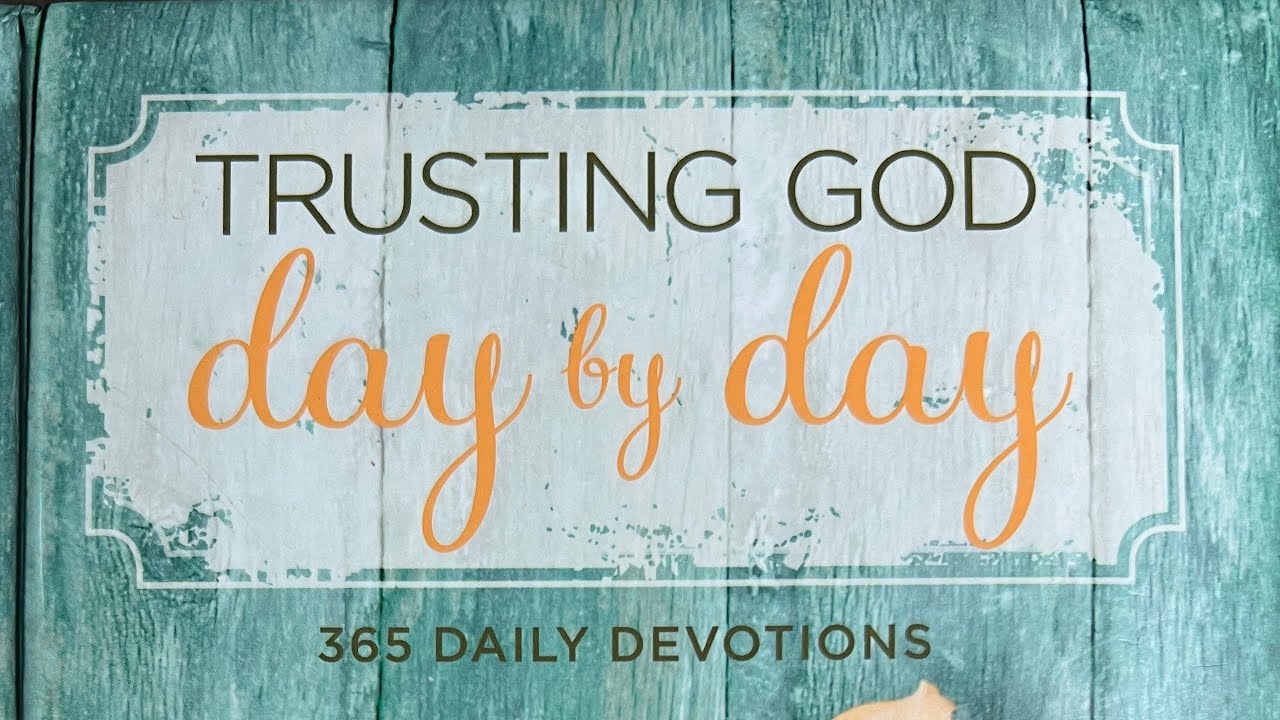 Trusting God Day By Day 3/8/25 | Daily Devotional Reading | 🐯💞🌍 - YouTube