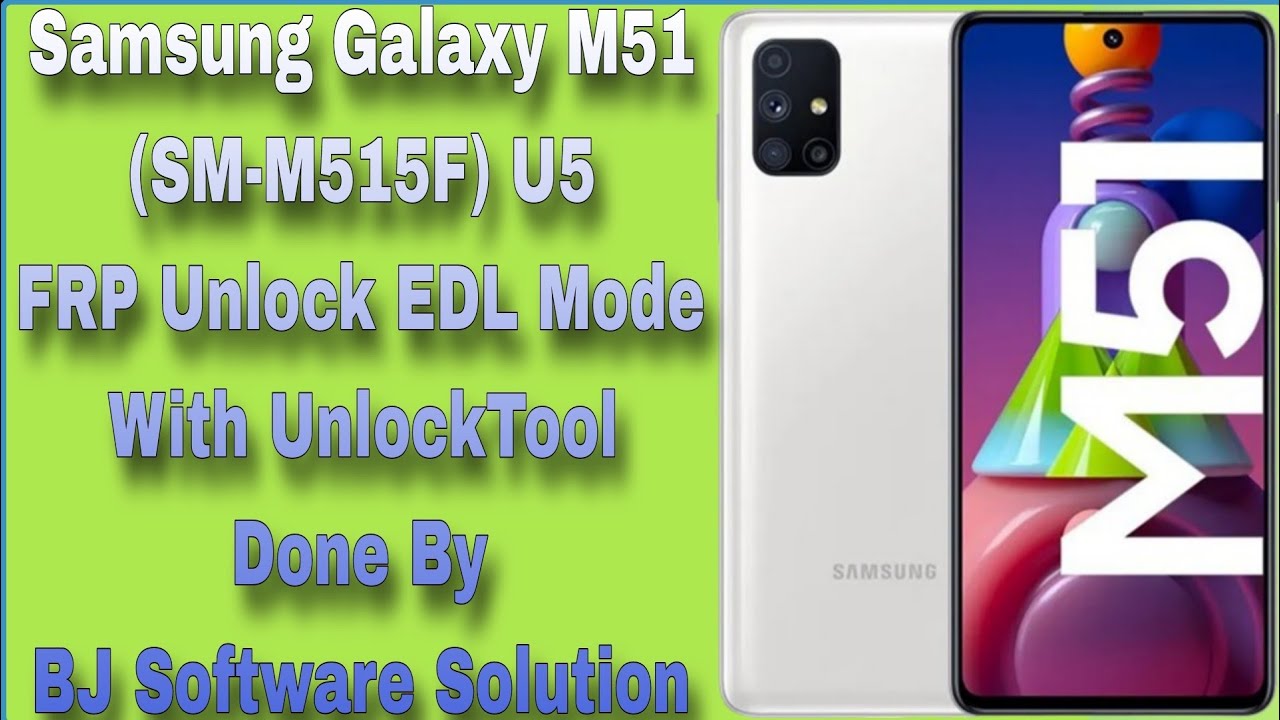 Samsung Galaxy M51 (SM-M515F) U5 FRP Unlock EDL Mode With UnlockTool ...
