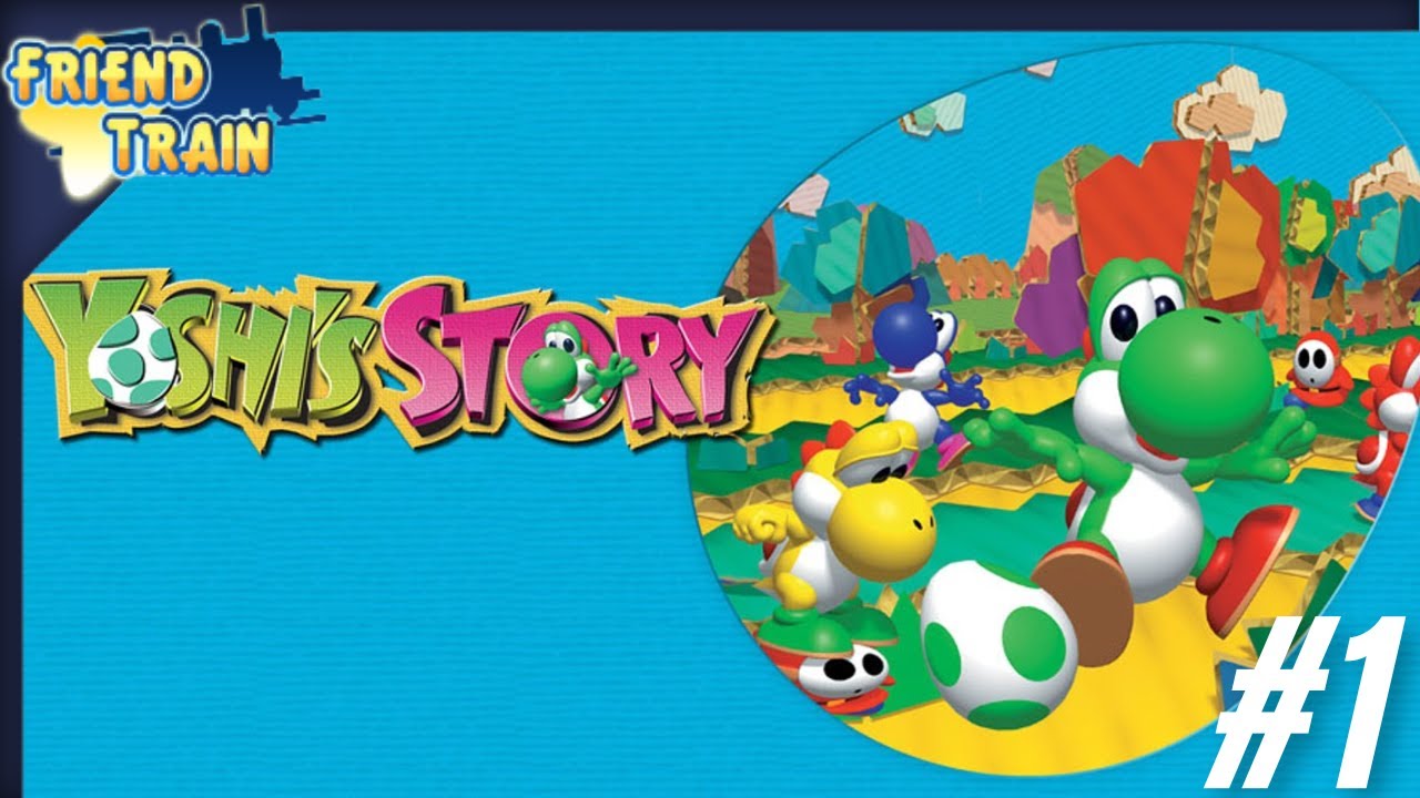 Friend Train Commentaries - Yoshi's Story - Part 1: SO HAPPY - YouTube