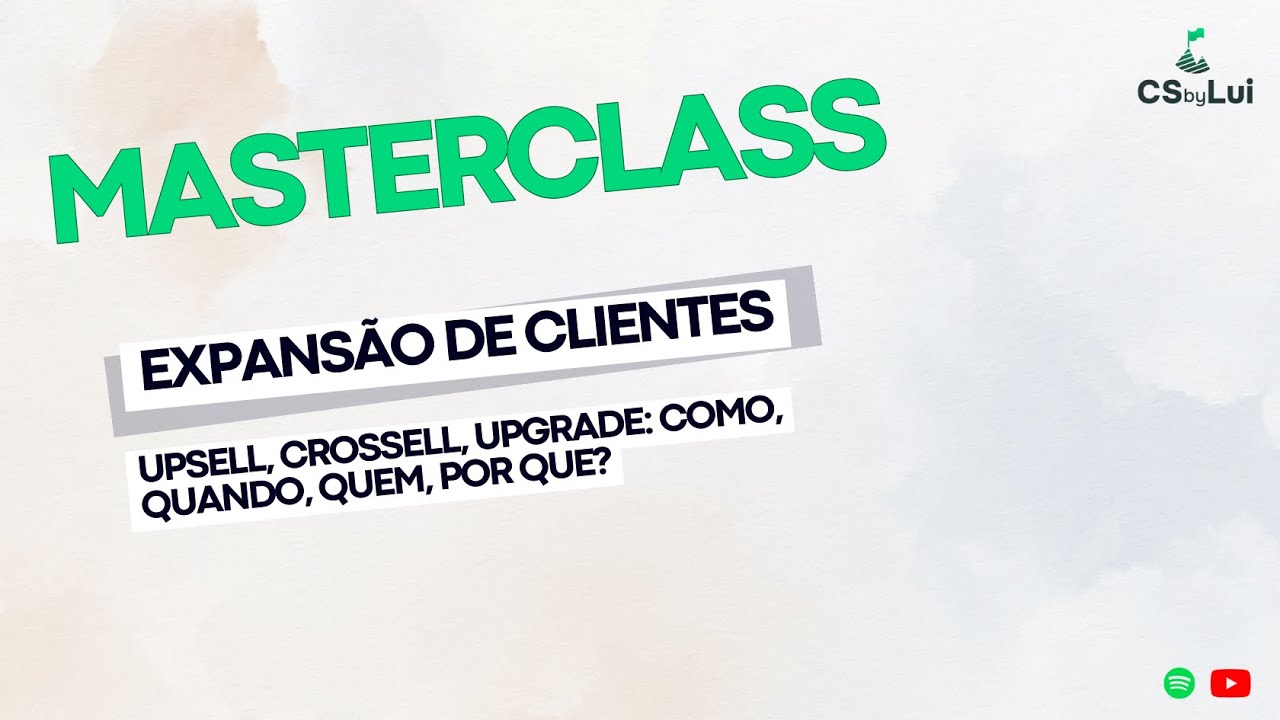 Masterclass: "Expansão de Clientes: Upsell, Crossell, Upgrade - como ...