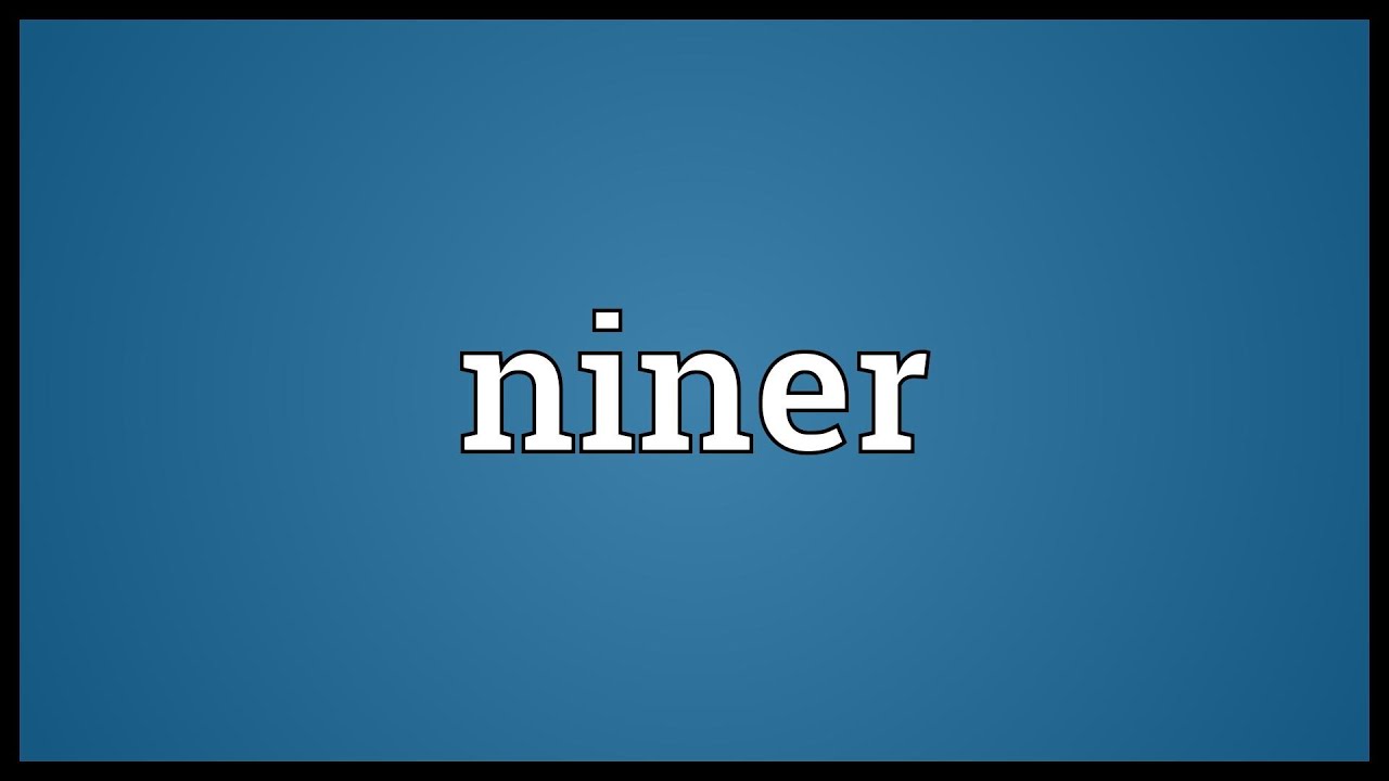 Niner Meaning - YouTube