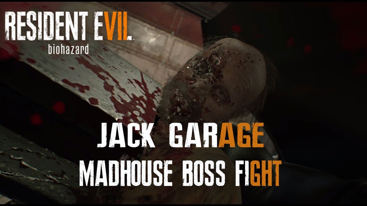 Resident Evil 7 Jack Baker Boss Fight Garage Madhouse Difficulty (No ...
