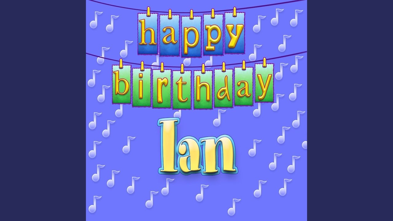 Happy Birthday Ian (Personalized) - YouTube