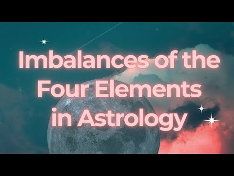 Imbalances of the Four Elements in Astrology Deficiency and Excess Made ...