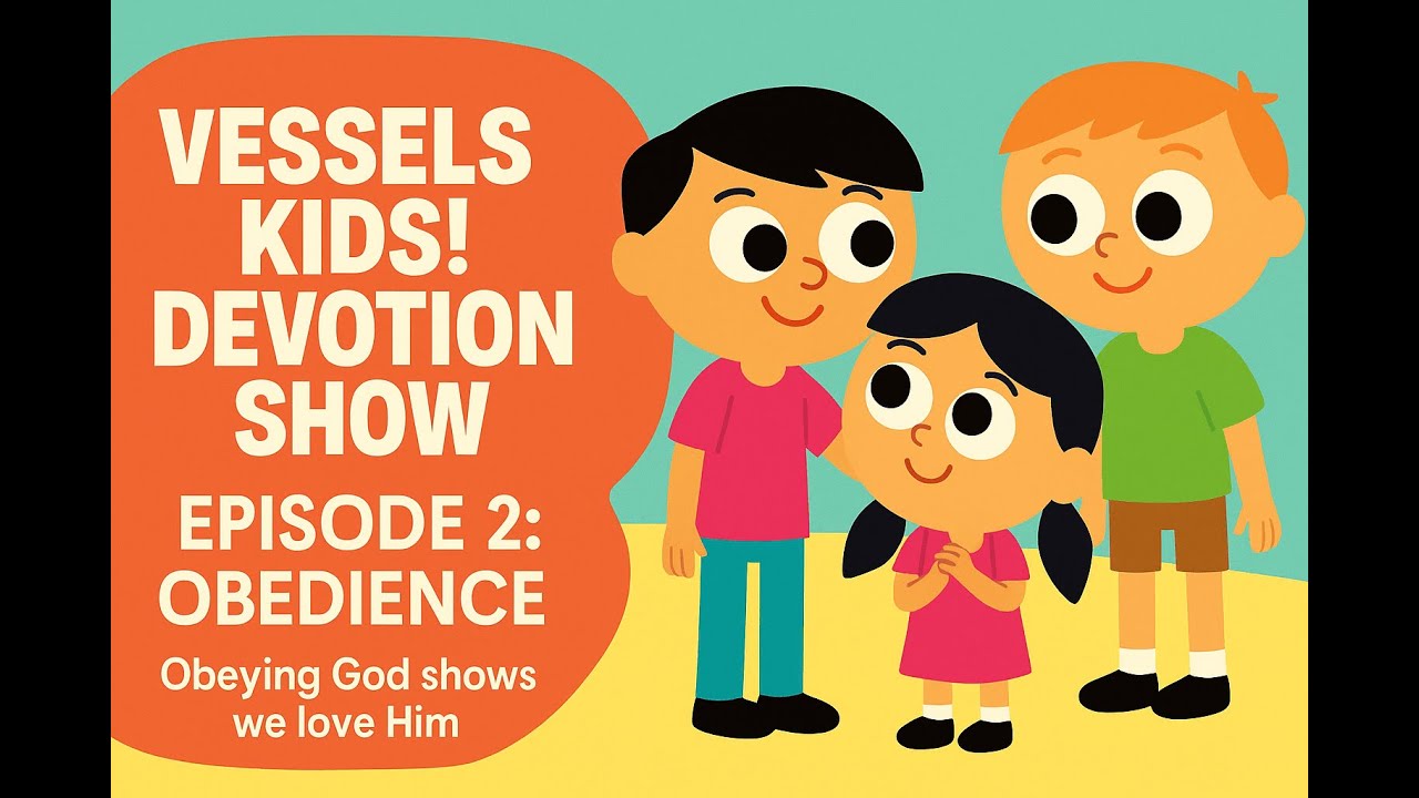 Obeying God Shows We Love Him! - Vessels KIDS! Devotion Show ep2 ...